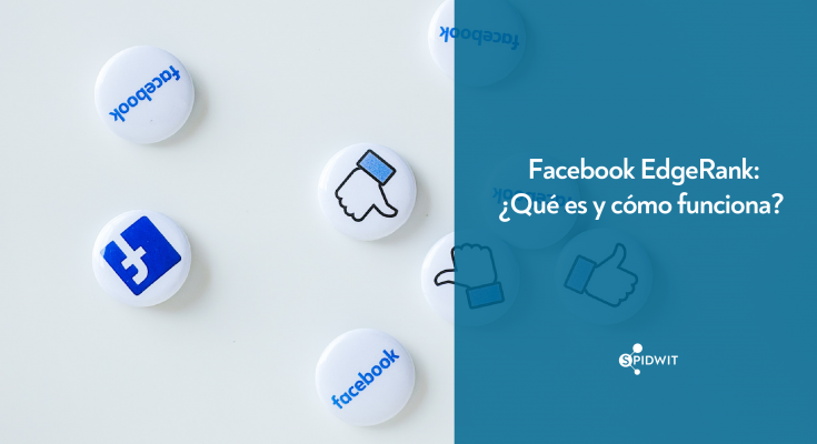 Facebook EdgeRank: ¿Qué es y cómo funciona? - Spidwit Blog